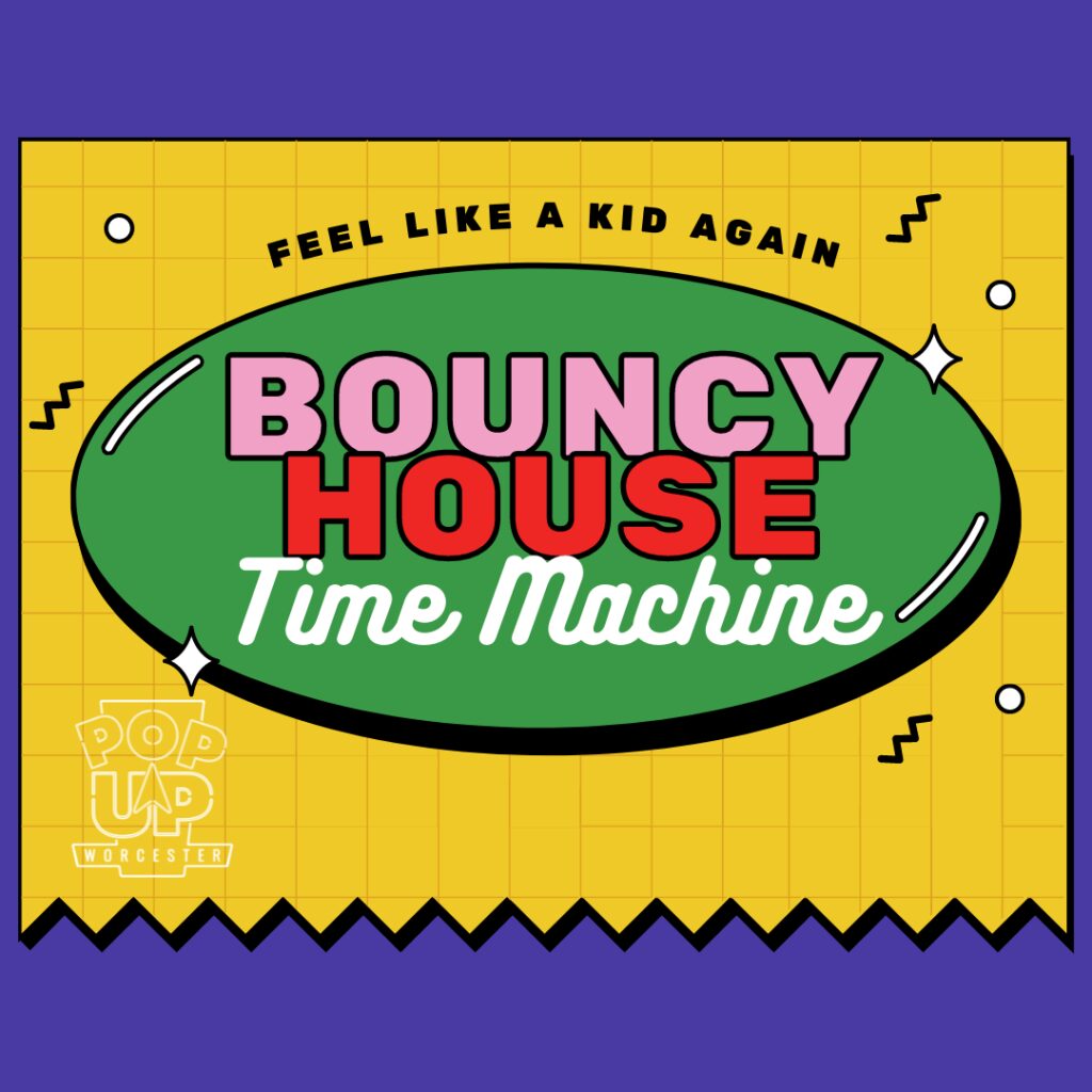 Bouncy House Time Machine | Exhibit - Downtown Worcester