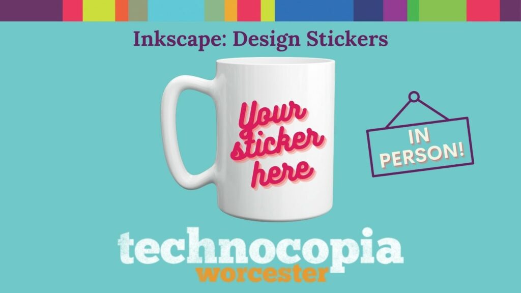 Inkscape: Design Stickers with Technocopia (August) - Downtown Worcester