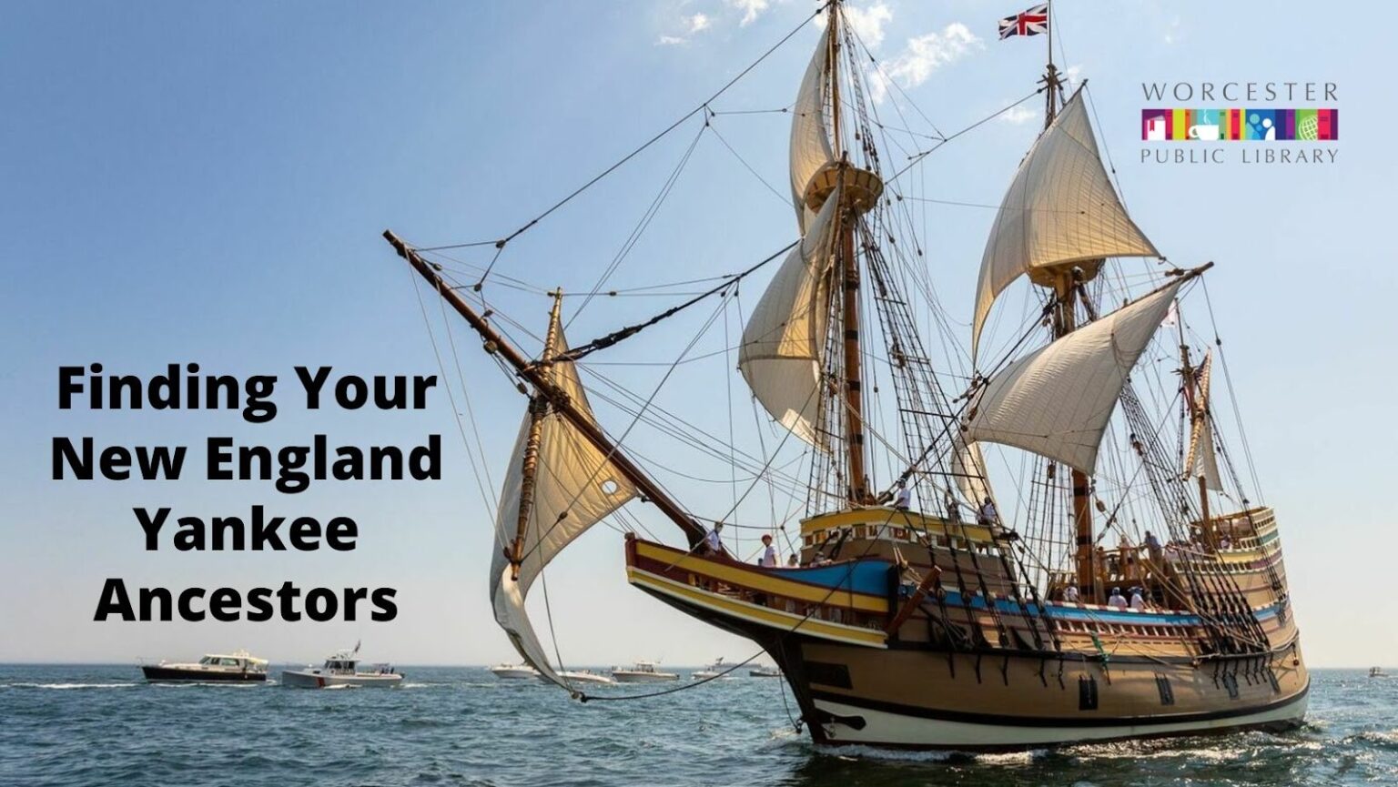 Finding Your New England Yankee Ancestors (Virtual) - Downtown Worcester
