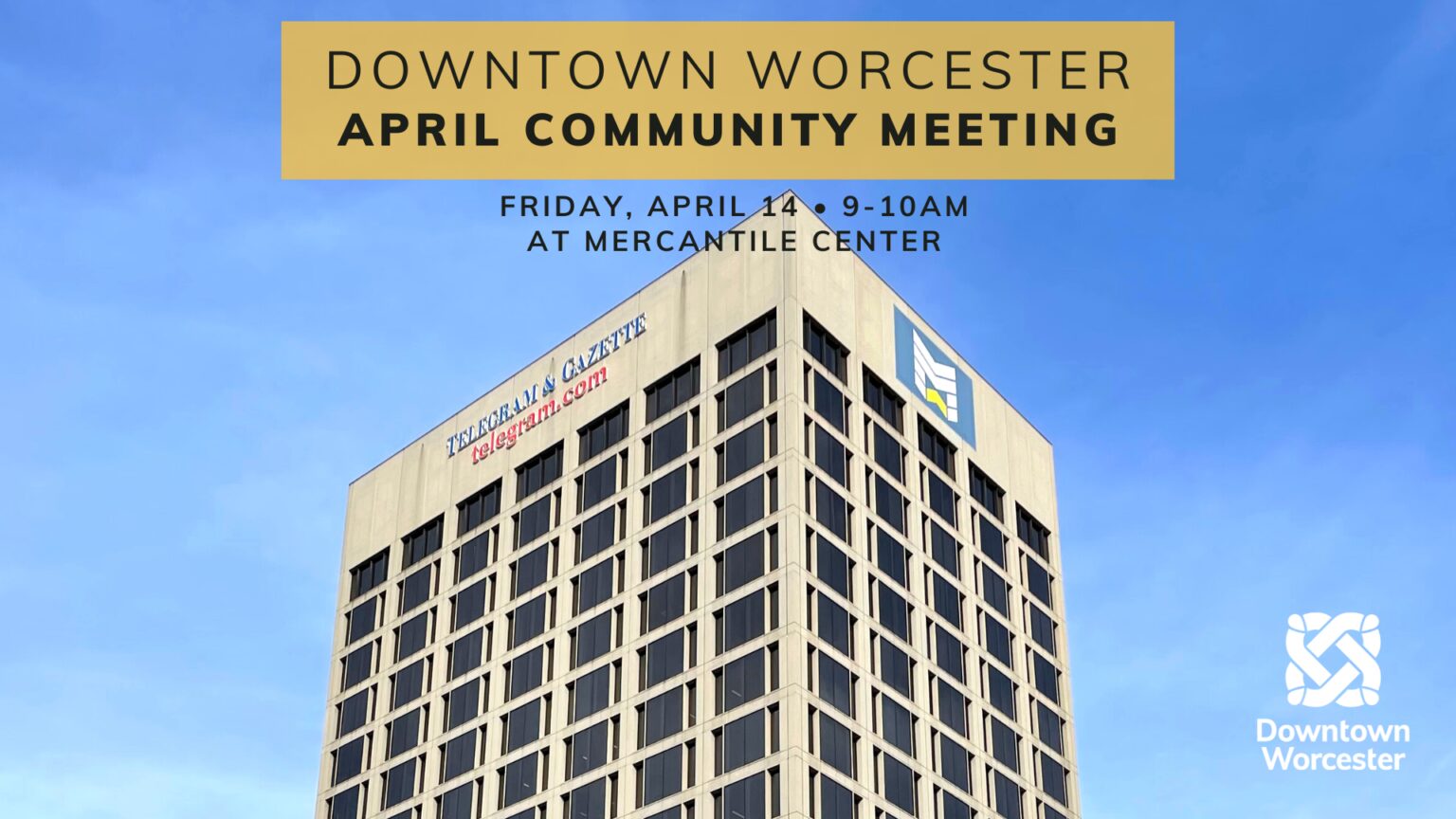 Downtown Worcester BID April Community Meeting - Downtown Worcester