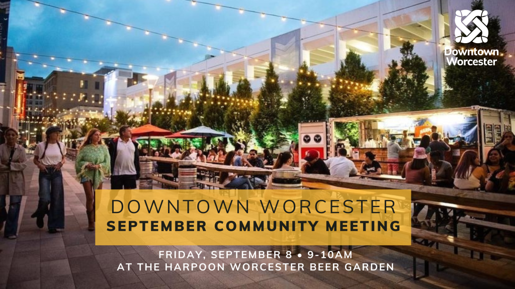 Downtown Worcester September Community Meeting - Downtown Worcester