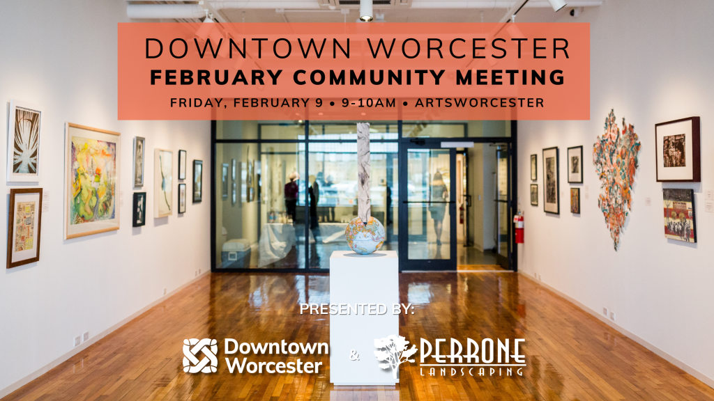 Downtown Worcester February Community Meeting - Downtown Worcester